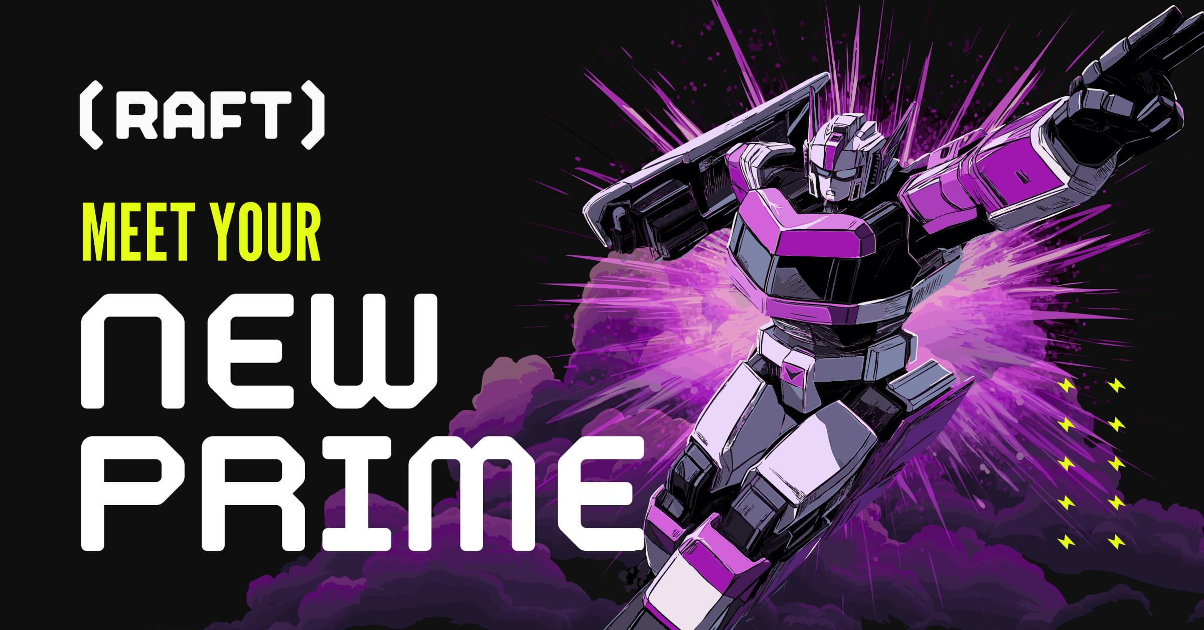 Raft | Meet Your New Prime